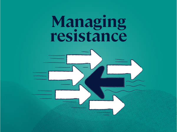 Managing Resistance