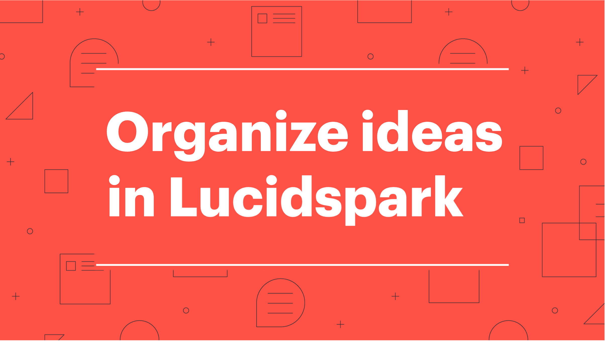 Organize ideas in Lucidspark