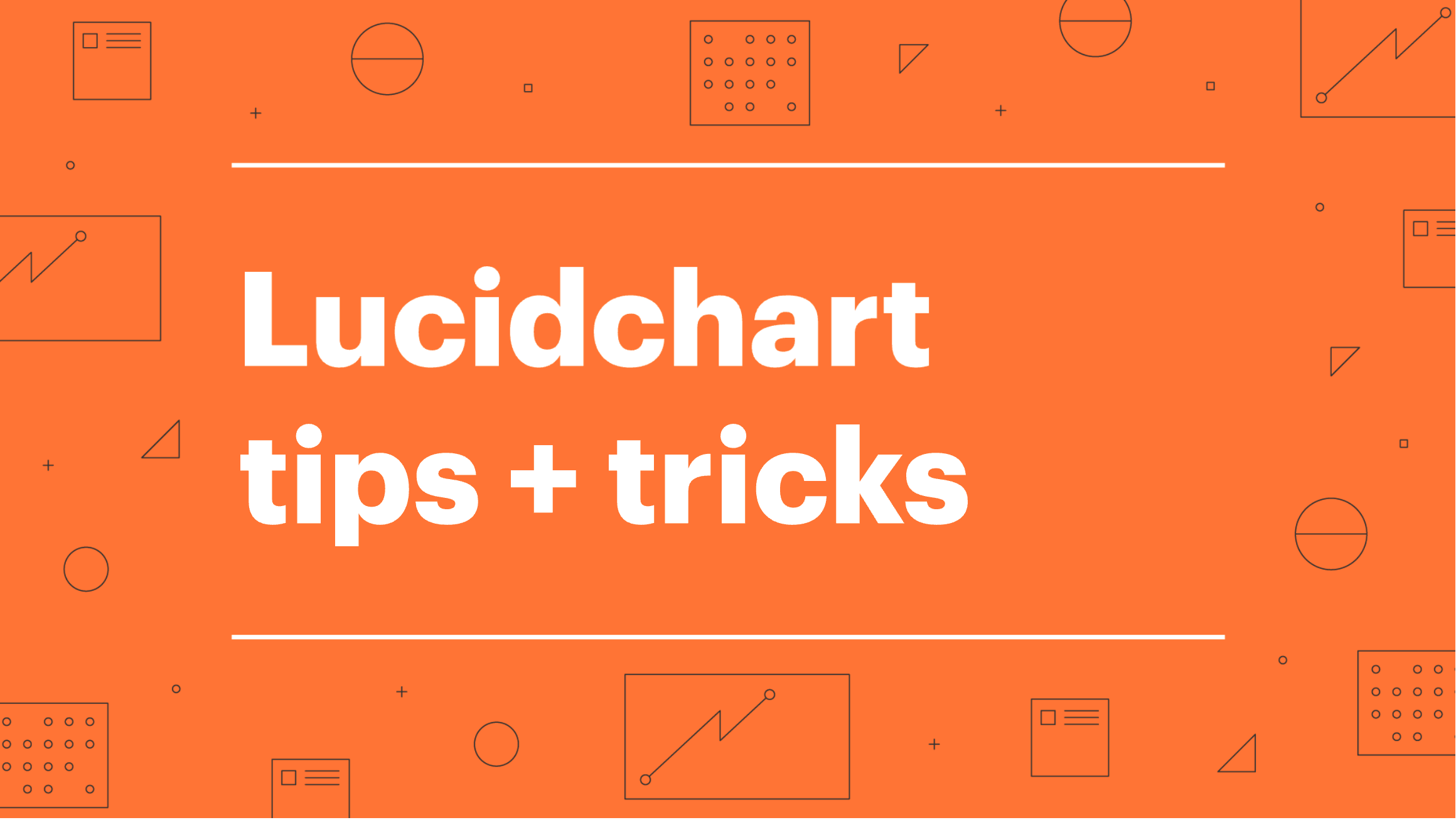 Lucidchart tips + tricks Lucidchart tips + tricks