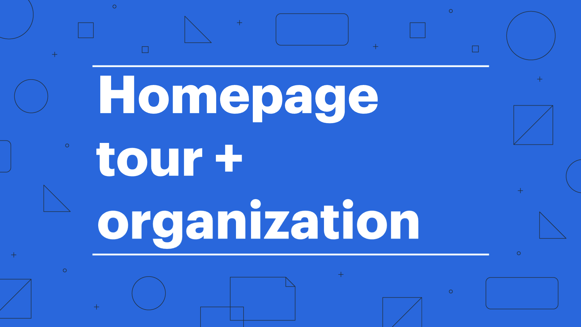 Homepage tour + organization
