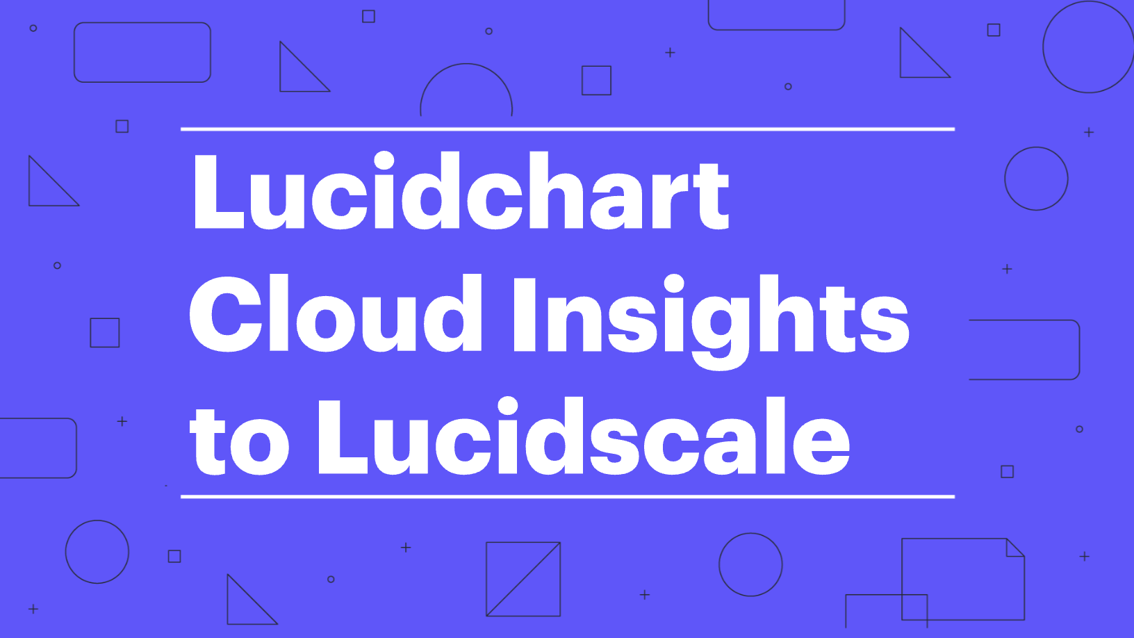 Lucidchart Insights To Lucidscale