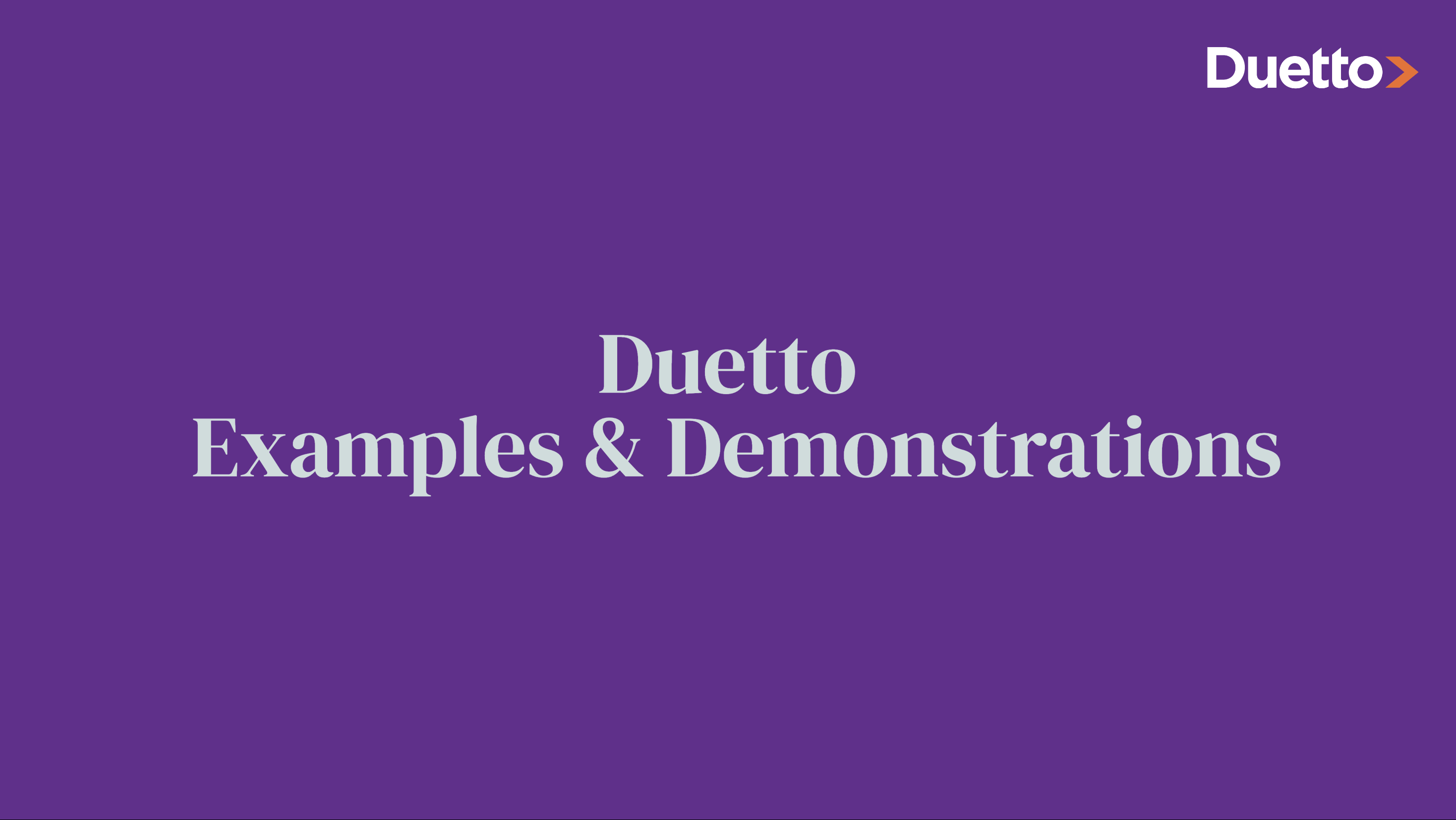 Duetto Examples & Demonstrations