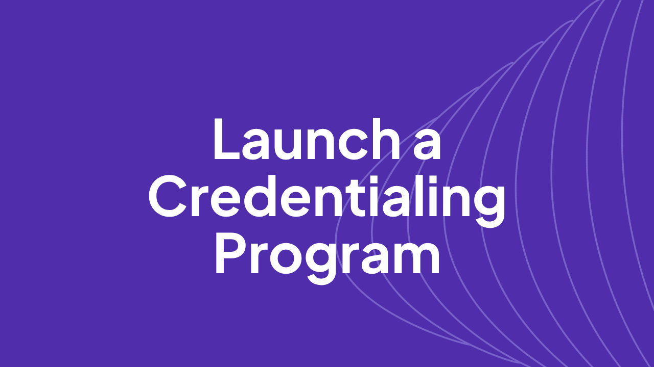 Launch A Credentialing Program