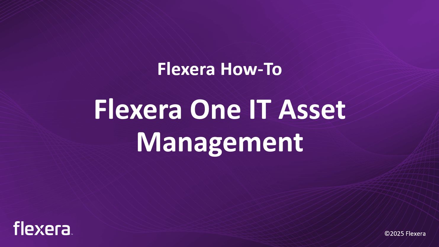 Flexera One IT Asset Management How-To Videos
