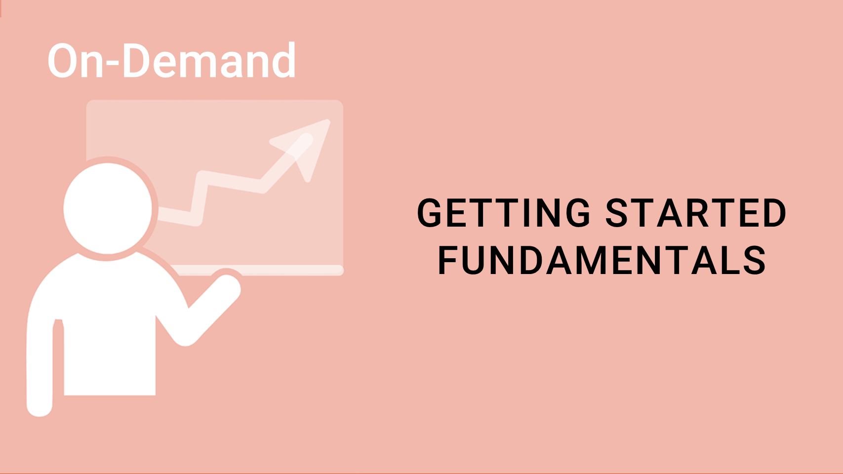 Getting Started | Fundamentals (On-Demand) Getting Started | Fundamentals (On-Demand)