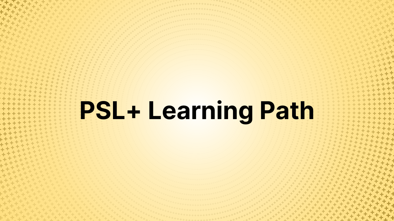 PSL+ Learning Path