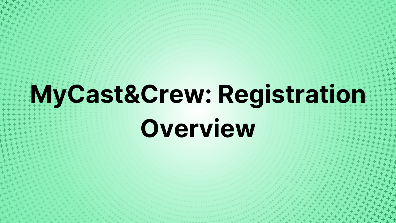 MyCast&Crew: Registration Overview