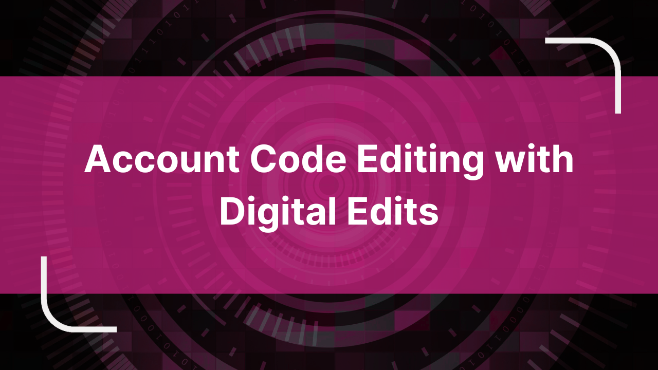 Account Code Editing with Digital Edits