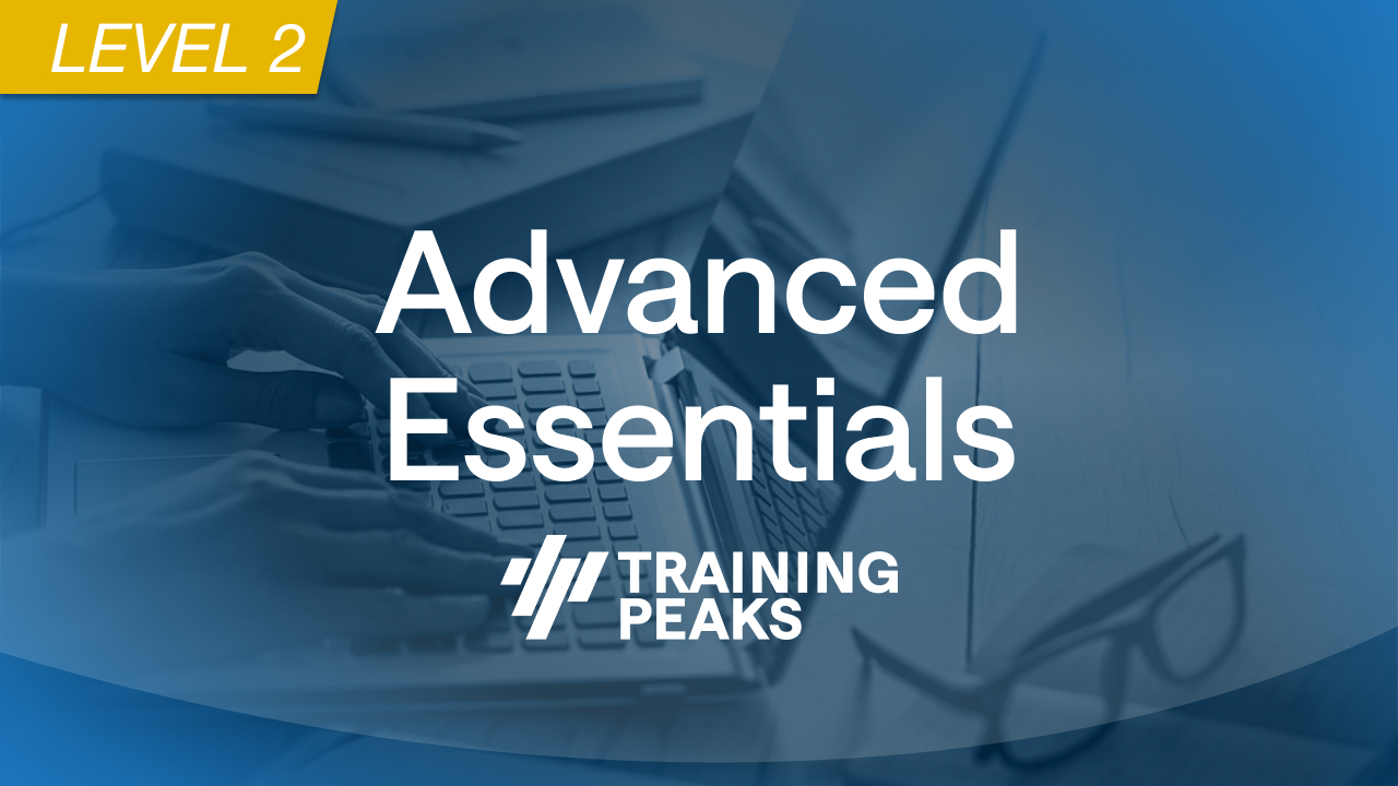 TrainingPeaks Advanced Essentials