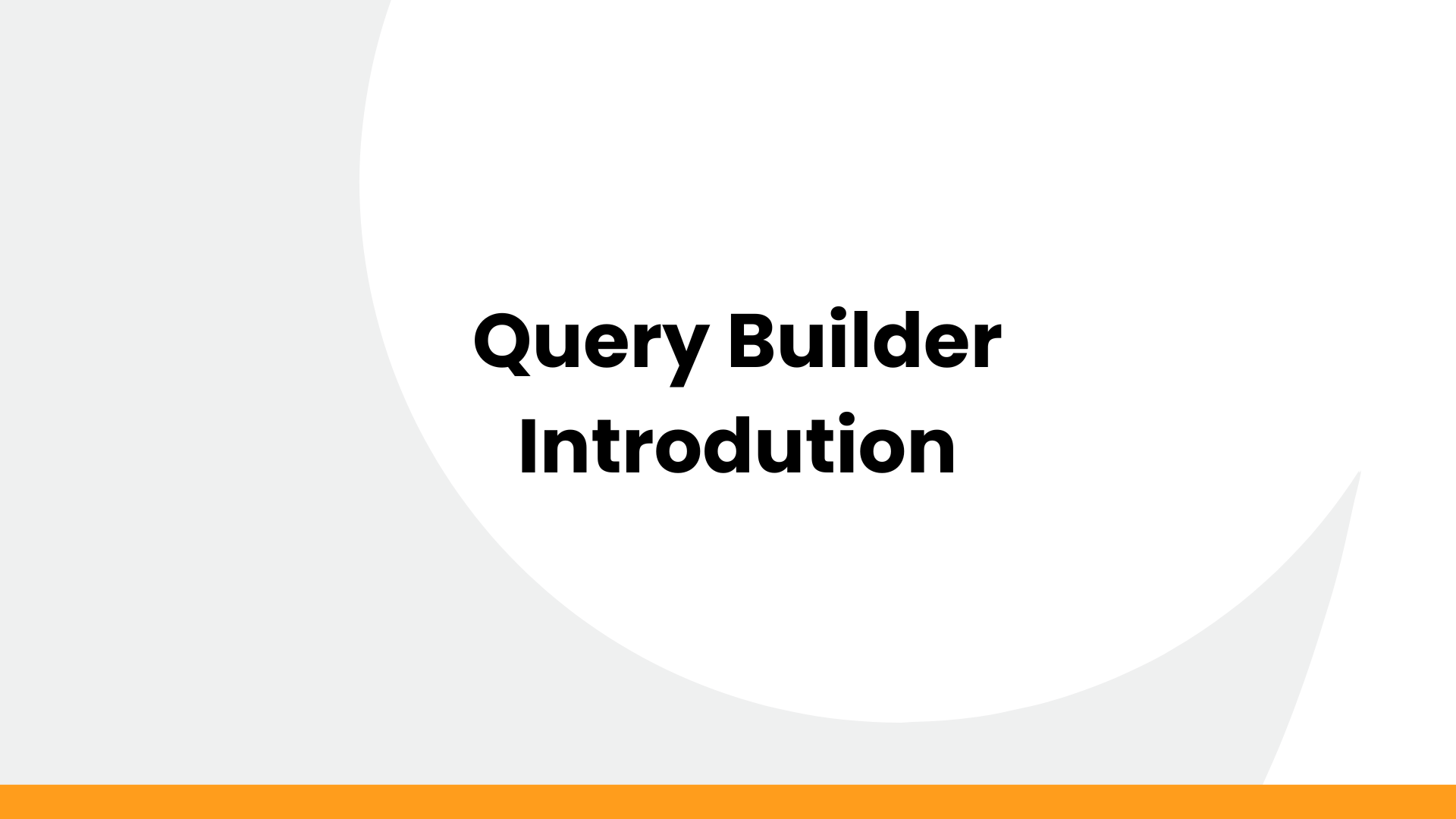 Query Builder: Introduction Query Builder: Introduction