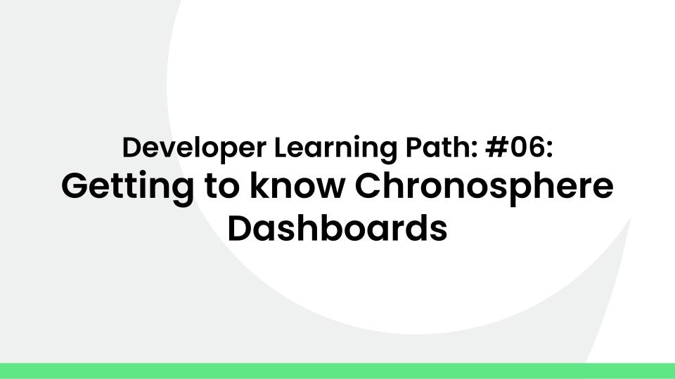 Developer Learning Path: #06: Getting to know Chronosphere Dashboards
