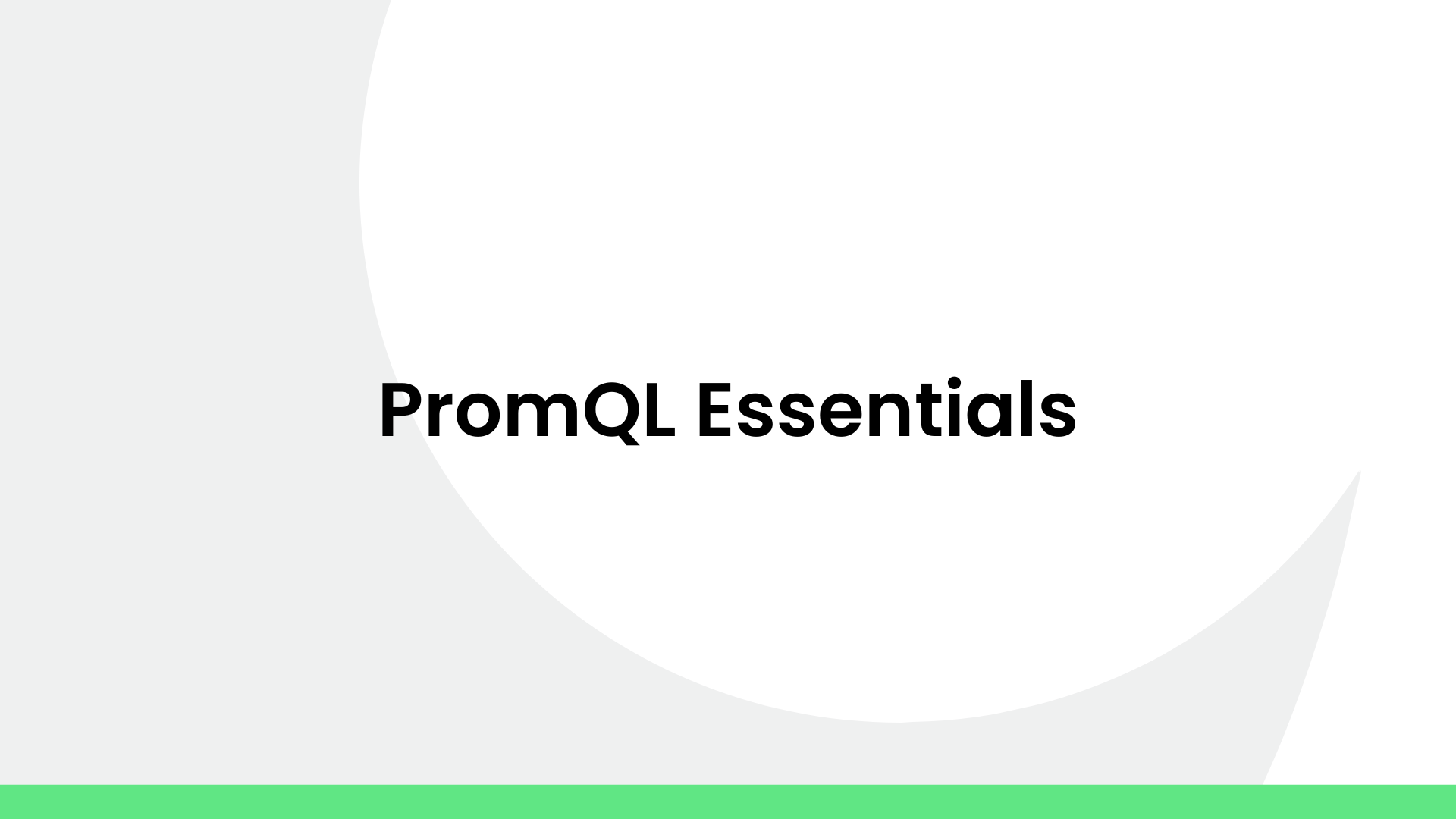 PromQL Essentials.