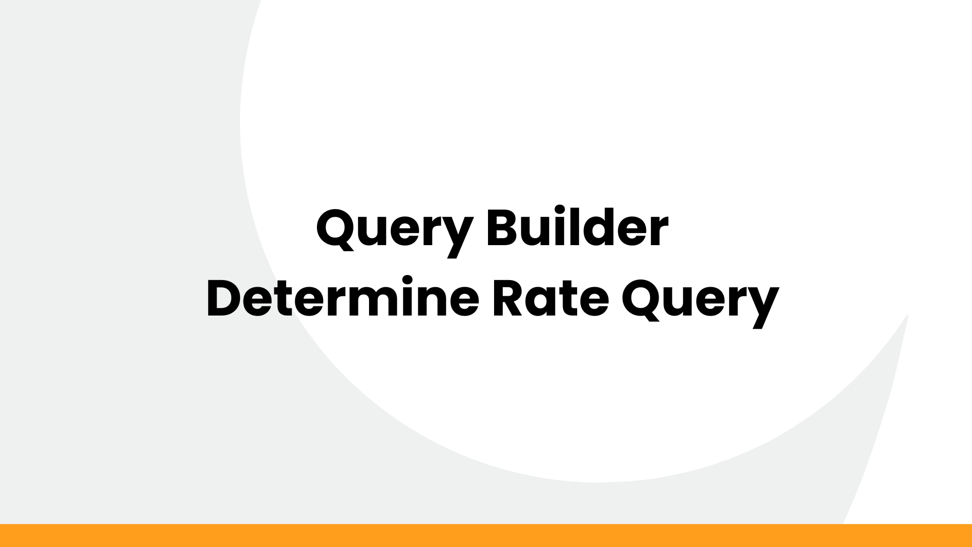 Query Builder: Determine Rate Query