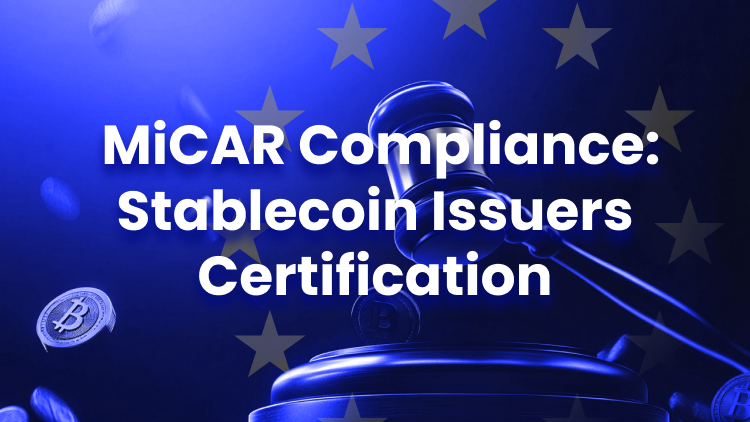 MiCAR Compliance - Stablecoin Issuers