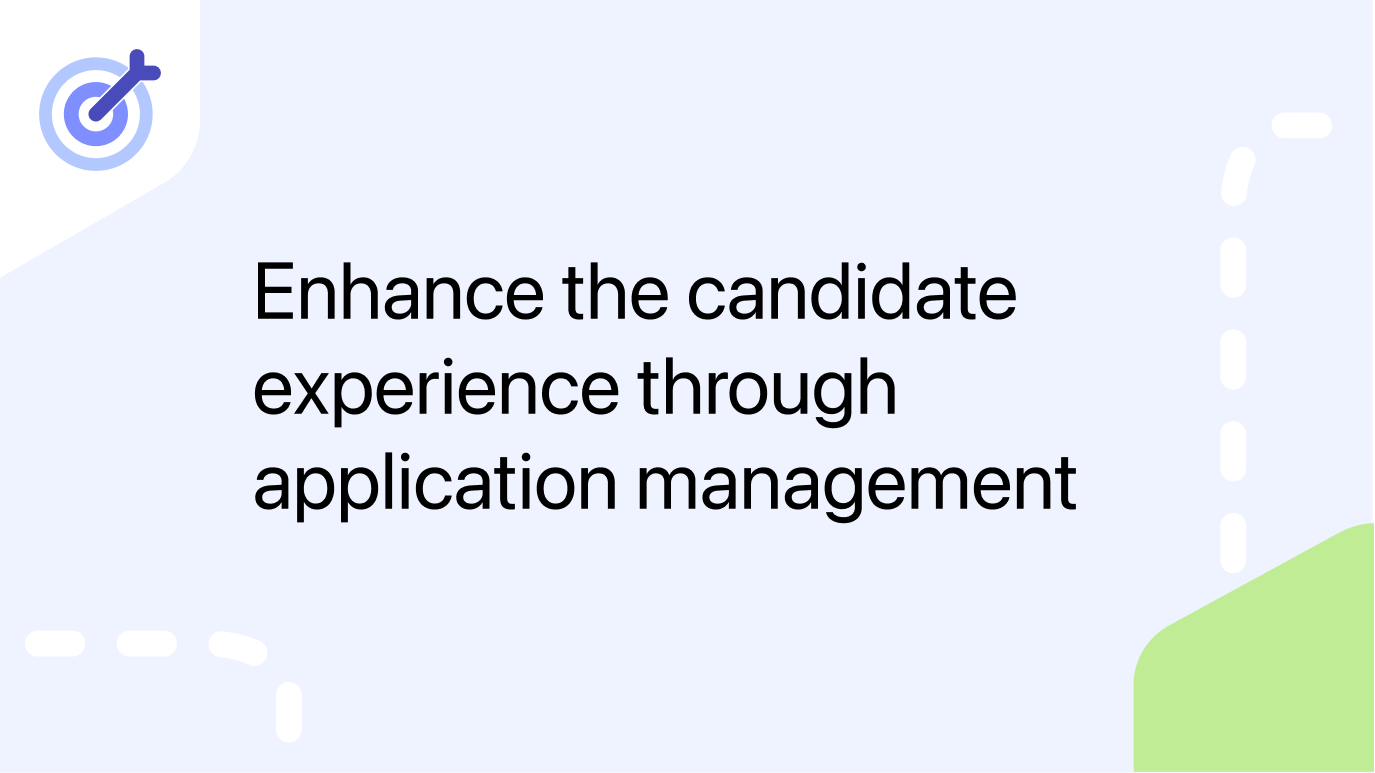 Enhance the candidate experience through application management