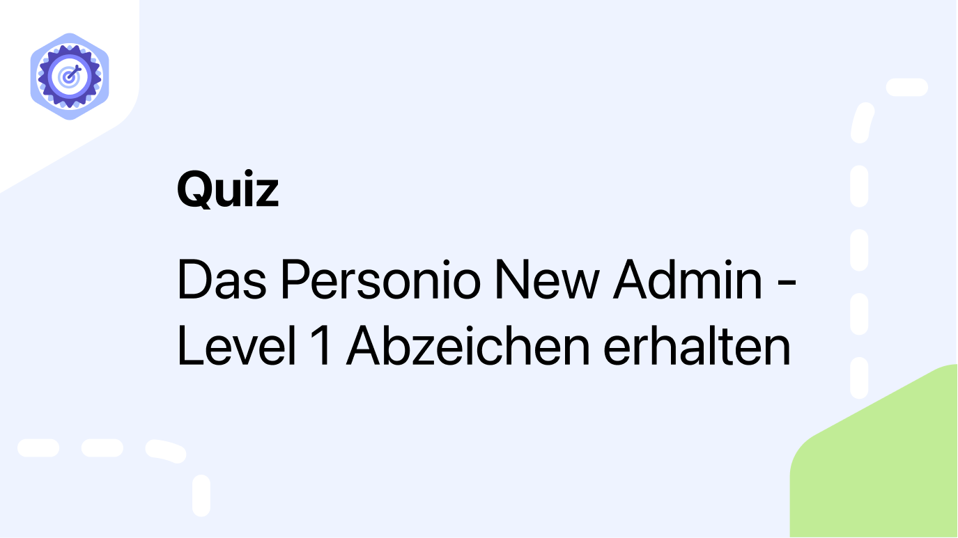 Erhalte das Personio New Admin - Level 1 (Schnellstarter) Abzeichen