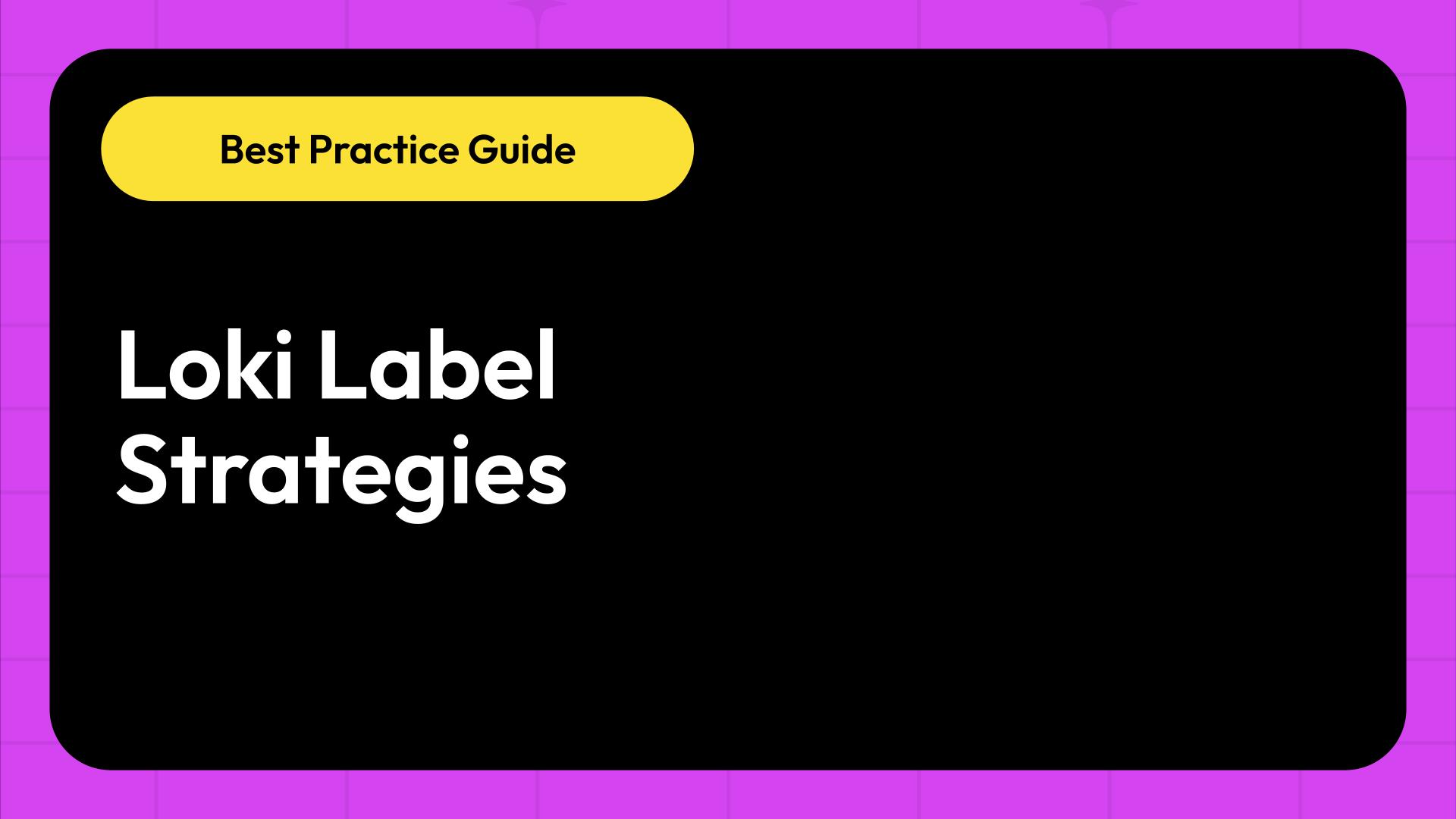Loki Label Strategies