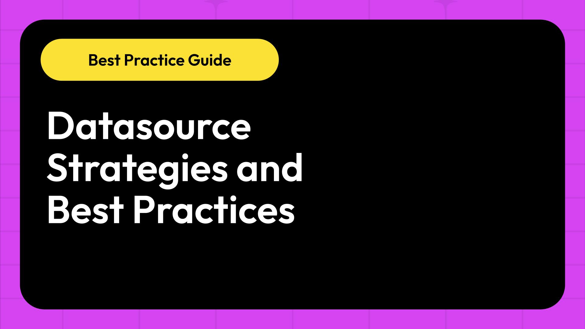 Datasource Strategies and Best Practices