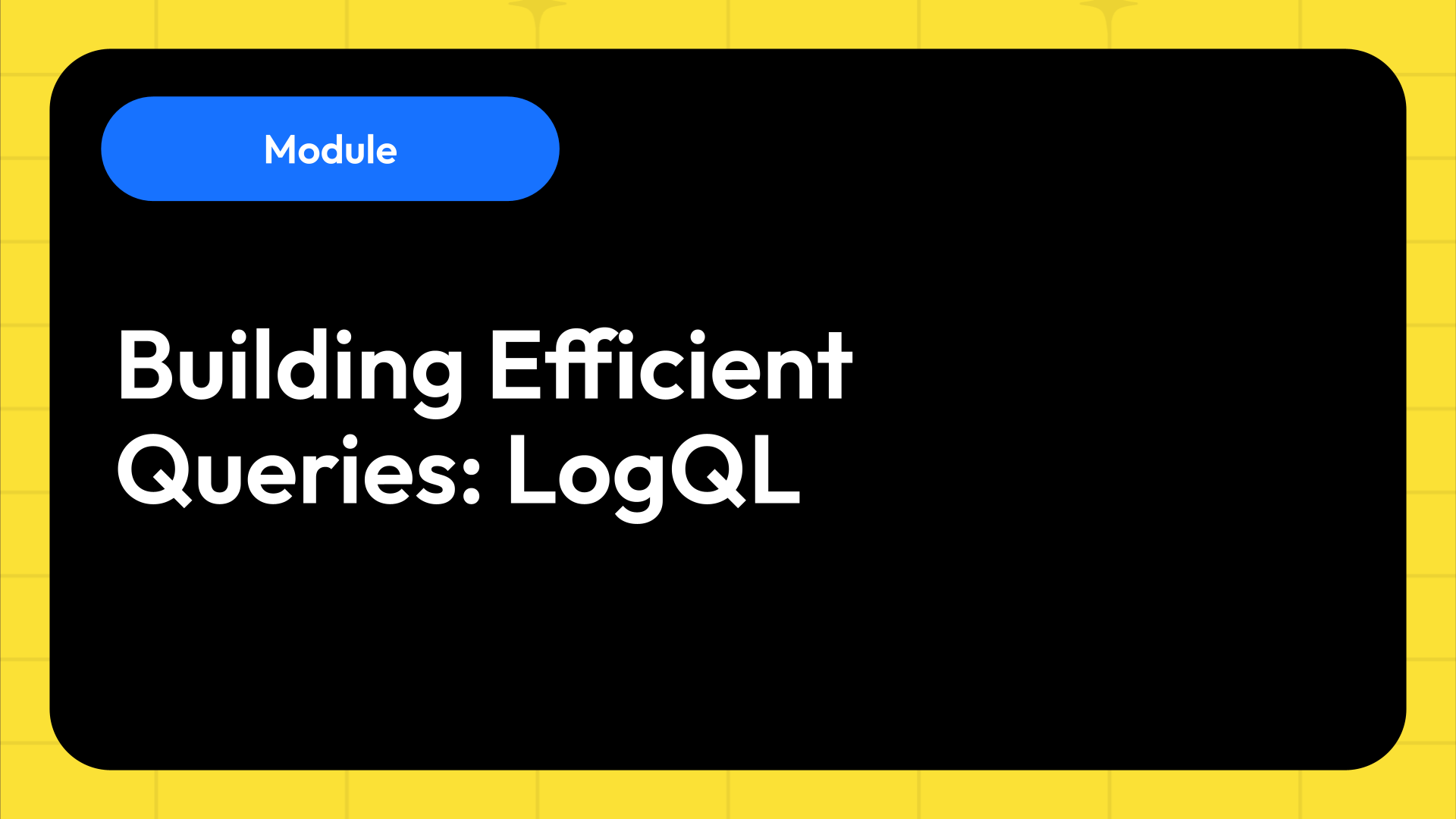 Module: Building Efficient Queries: LogQL