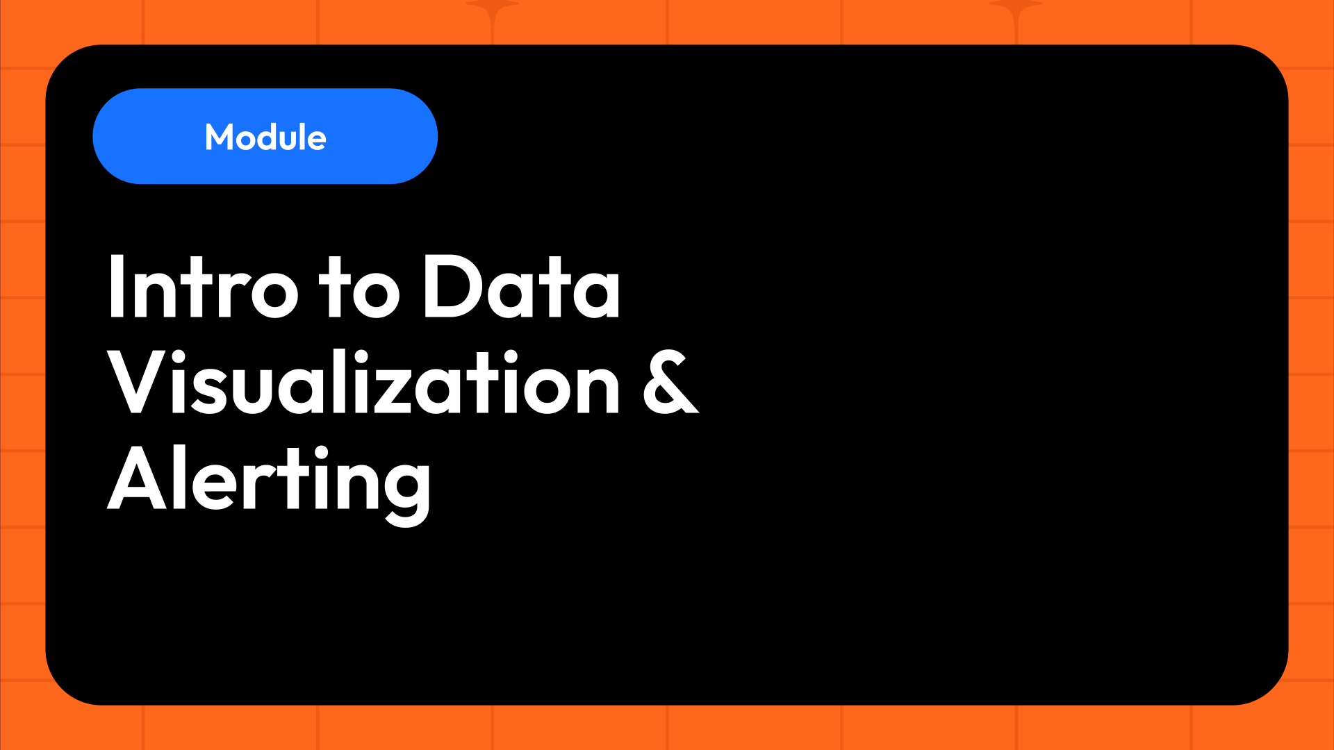 Intro to Data Visualization & Alerting