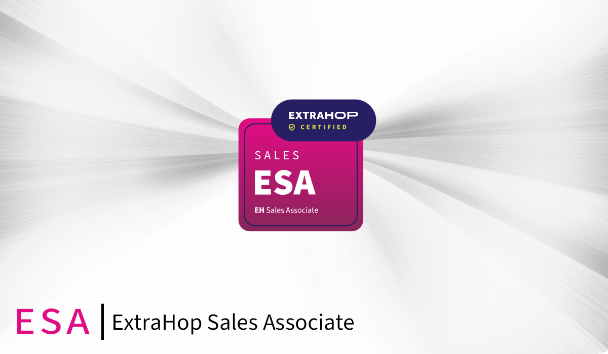 ESA | ExtraHop Sales Associate Certification