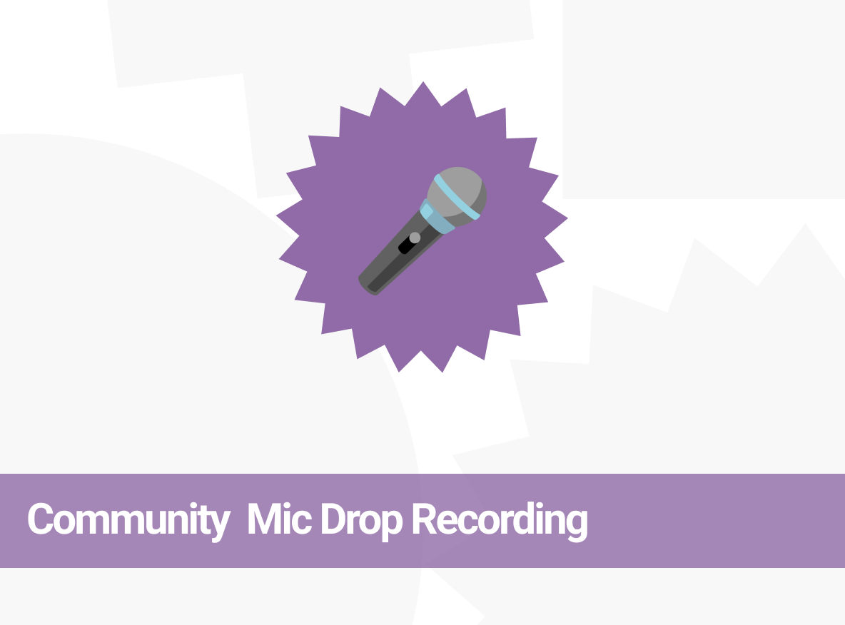 Community Mic Drops