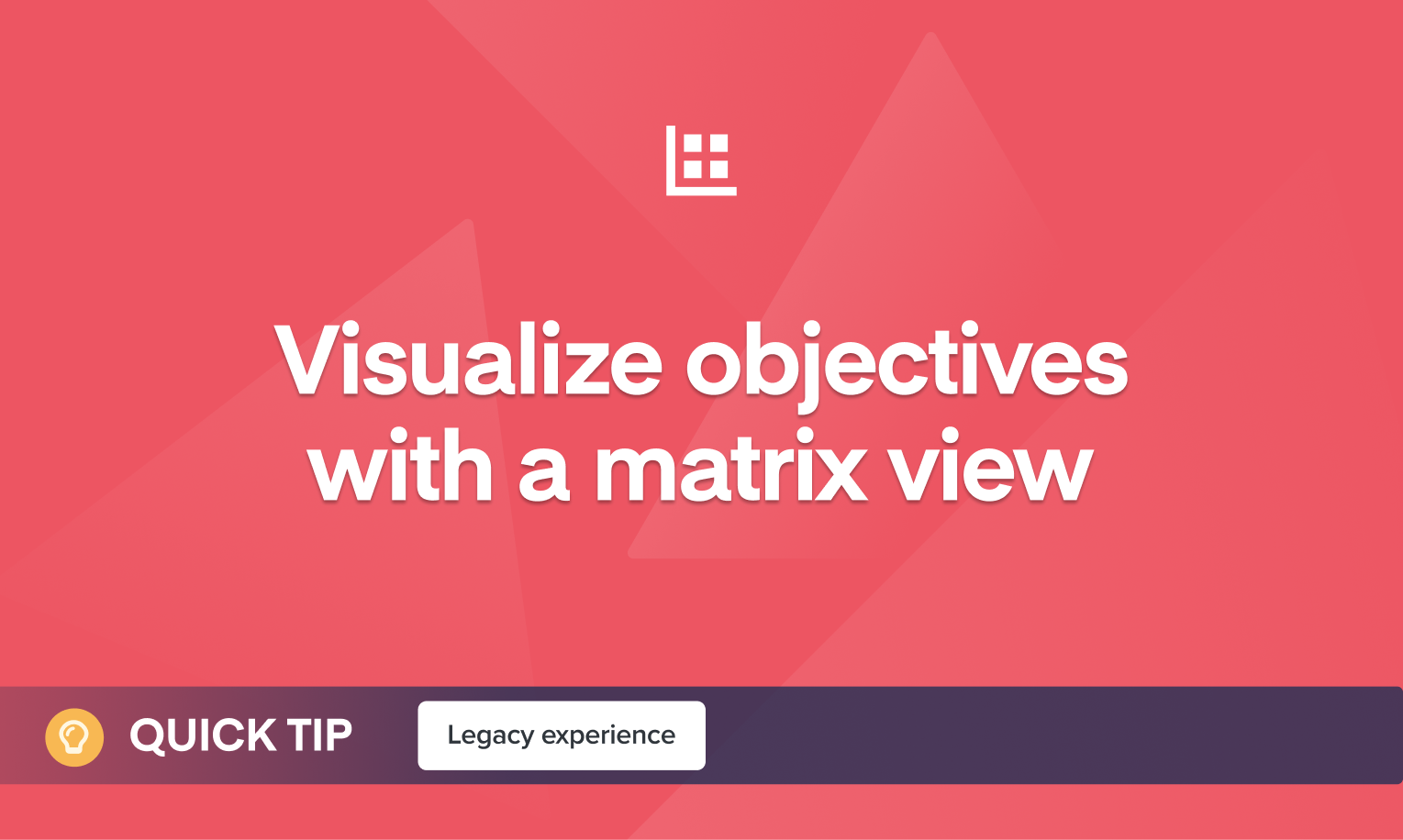 Visualize objectives with a matrix view