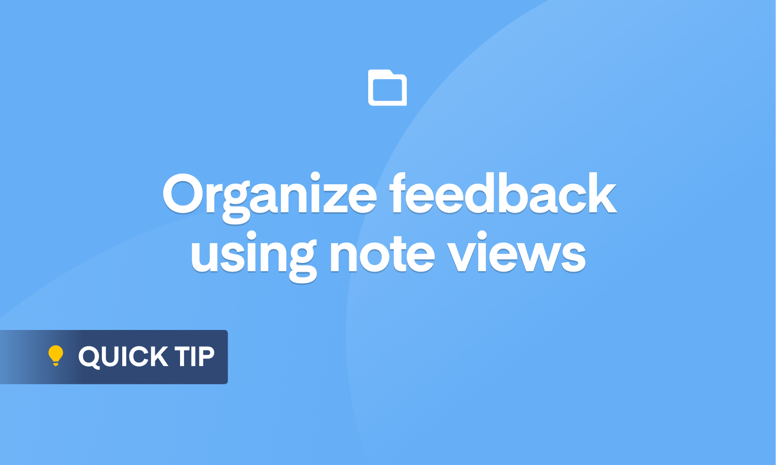 Organize feedback using note views