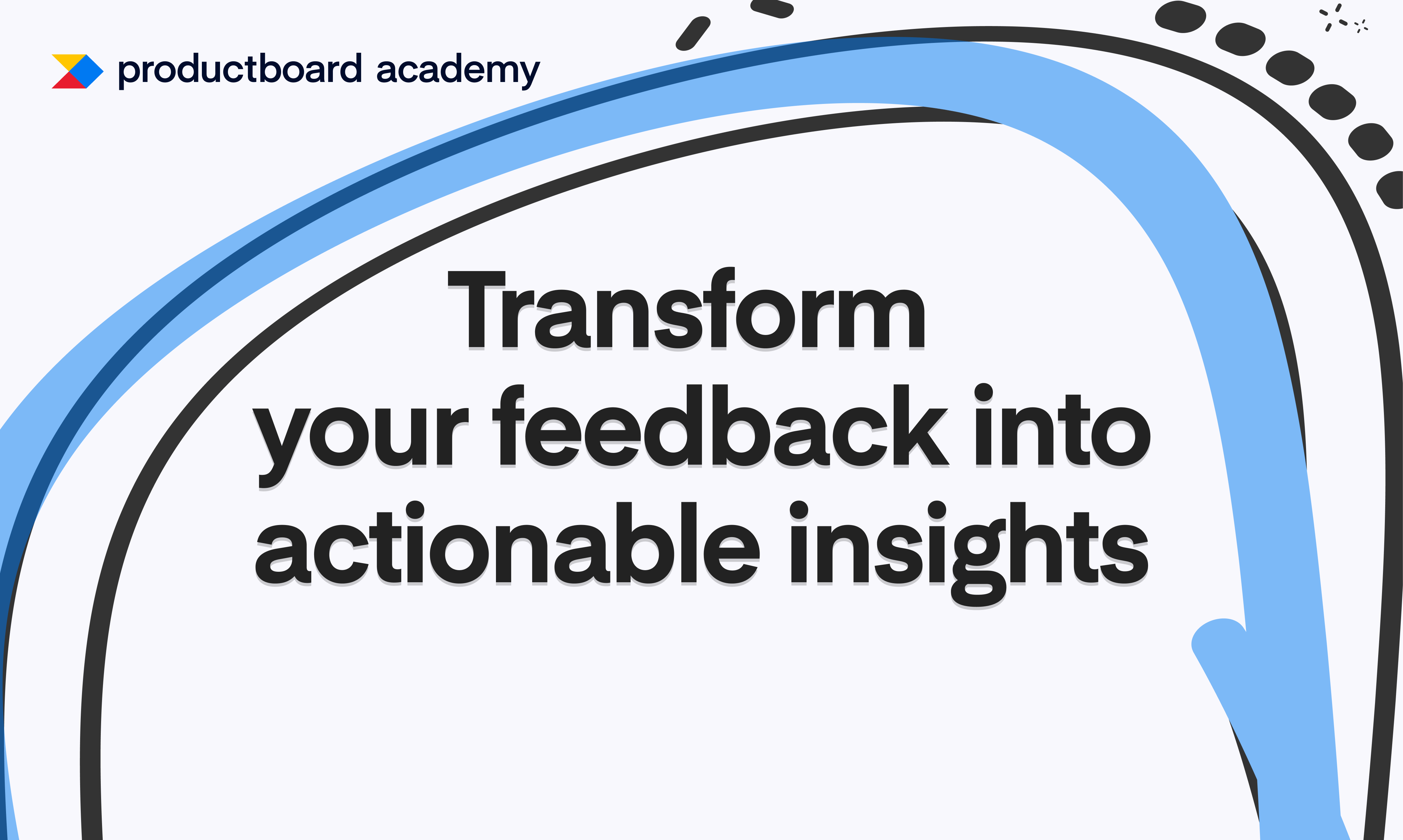 3 Transform Your Feedback Into Actionable Insights 3-transform-your-feedback-into-actionable-insights