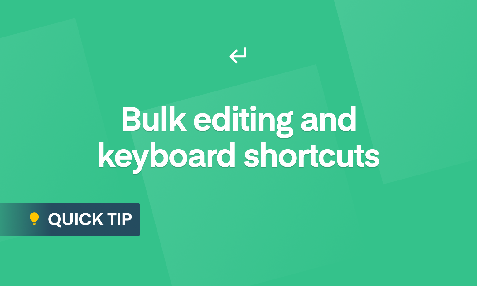 Bulk editing and keyboard shortcuts