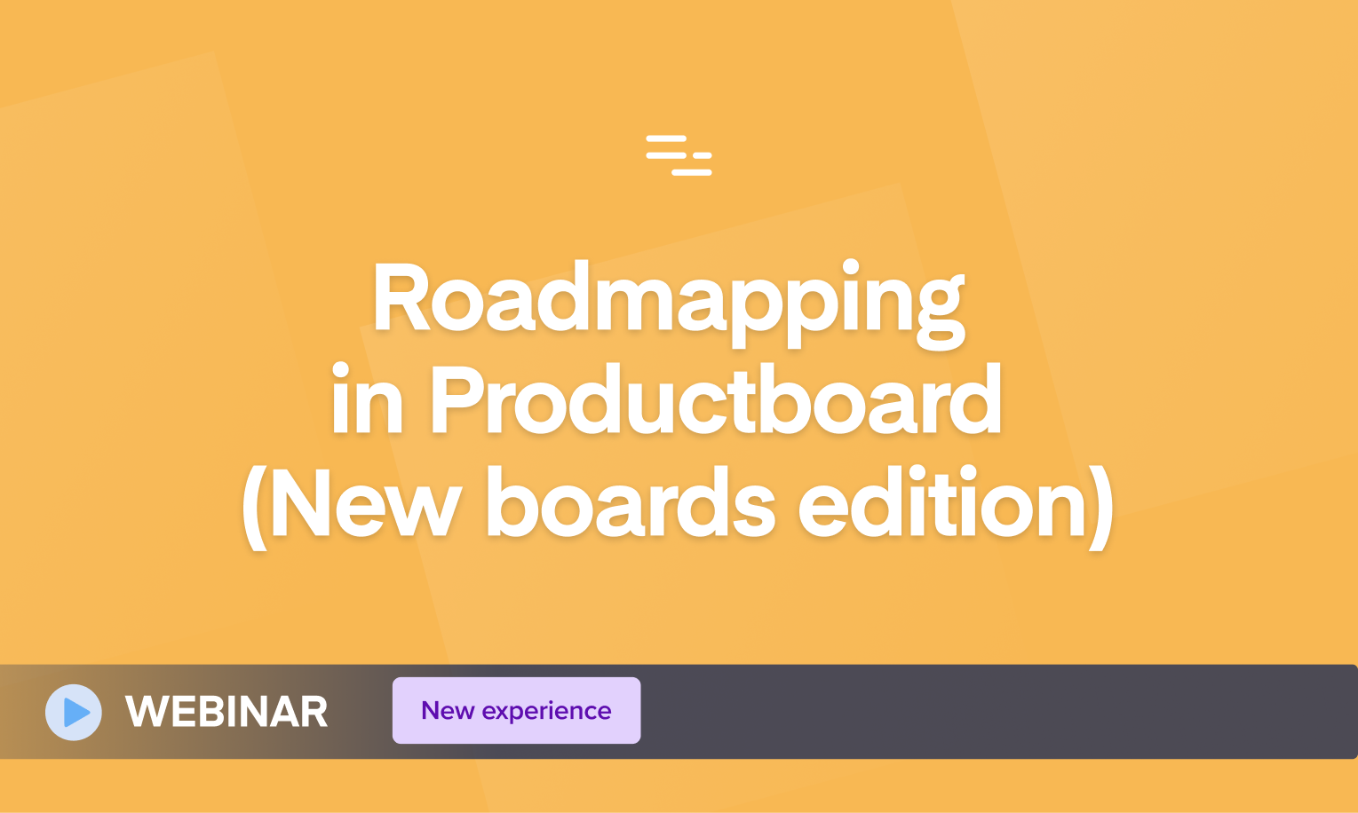 On-Demand Webinar: Roadmapping in Productboard (New boards edition)