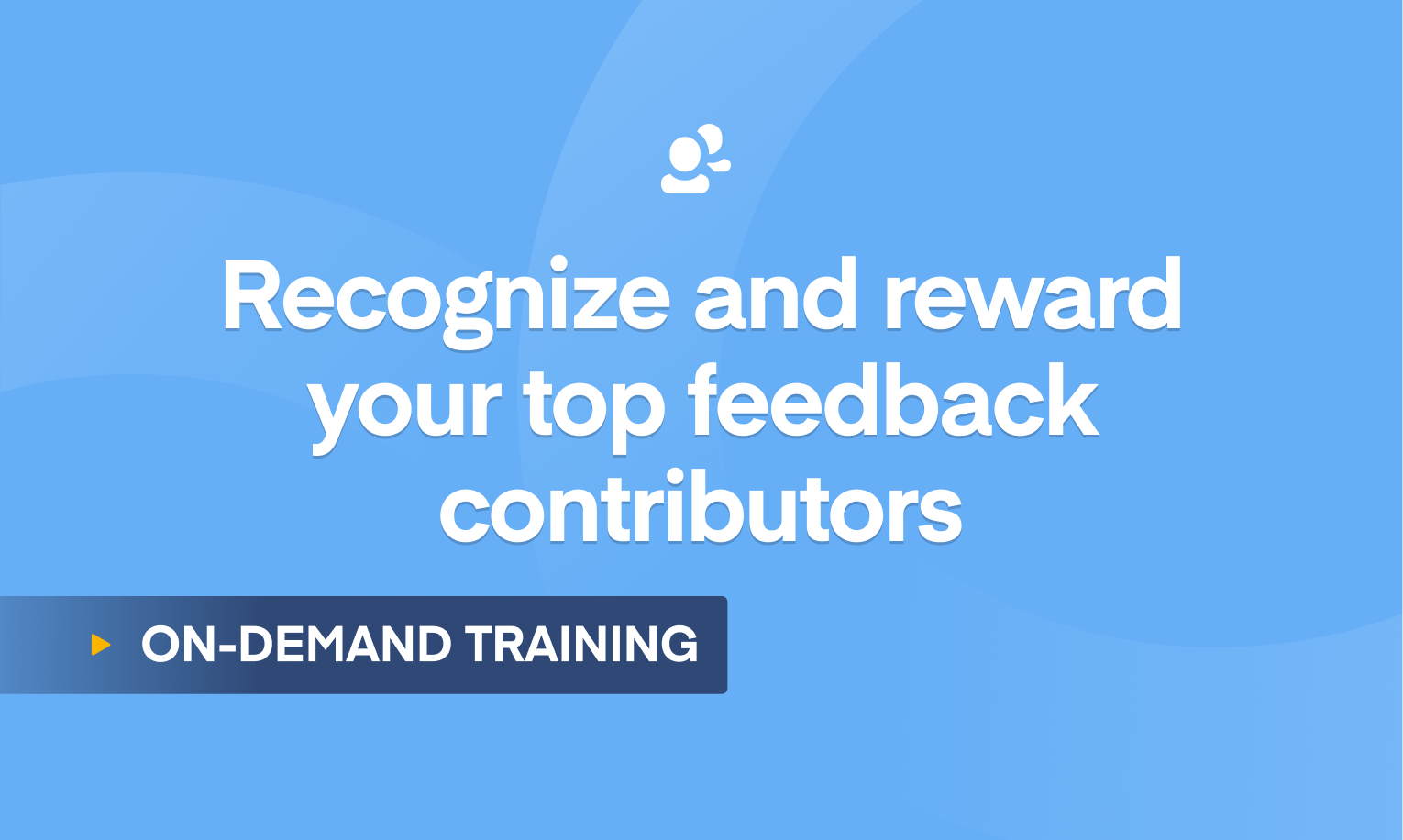 Recognize and reward healthy feedback habits