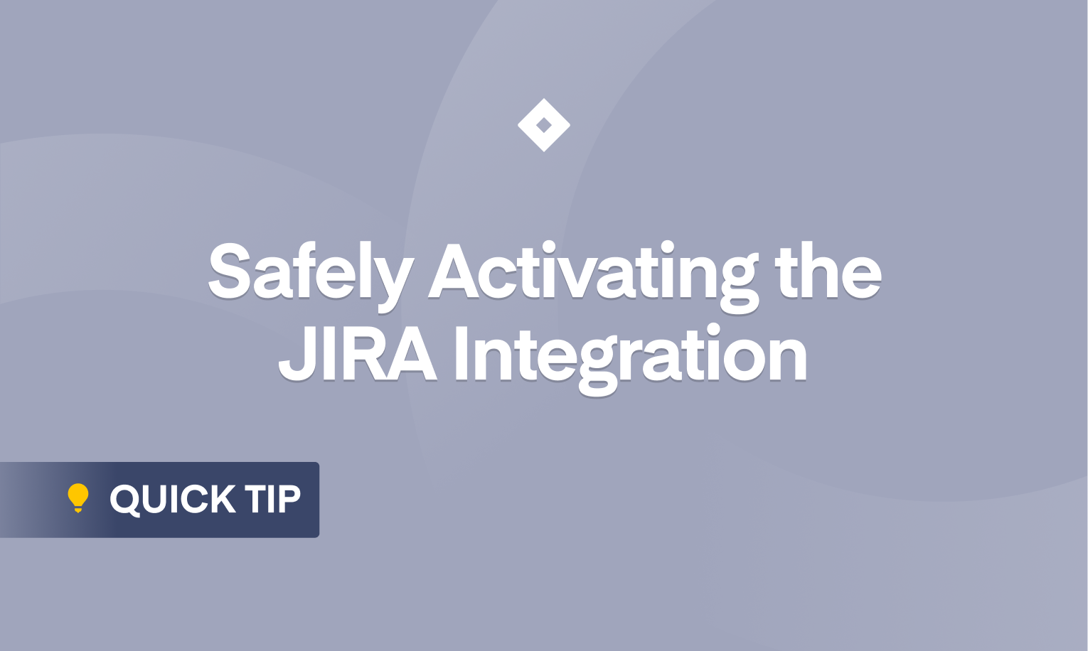 Safely Activating the JIRA Integration
