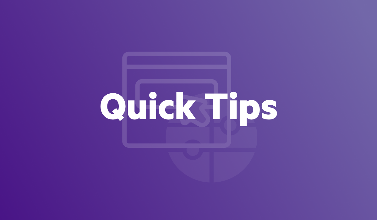 Quick Tips