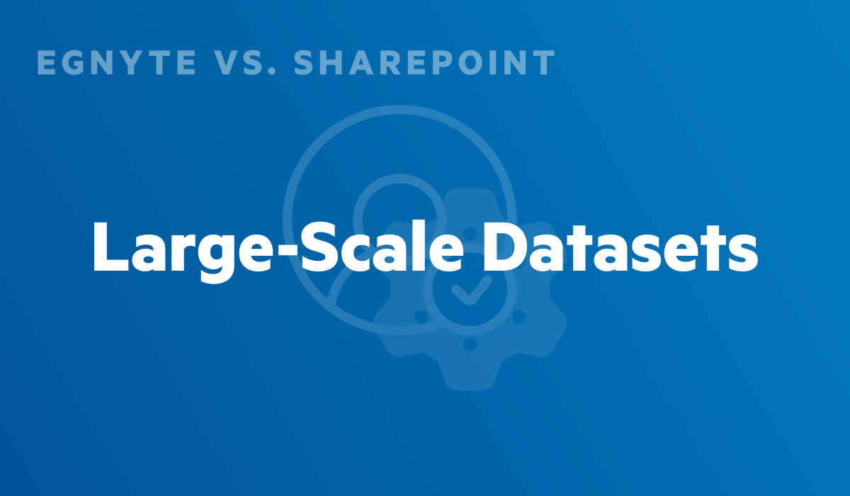Egnyte Vs Sharepoint Large Scale Datasets
