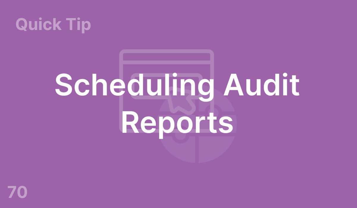 Scheduling Audit Reports 70 