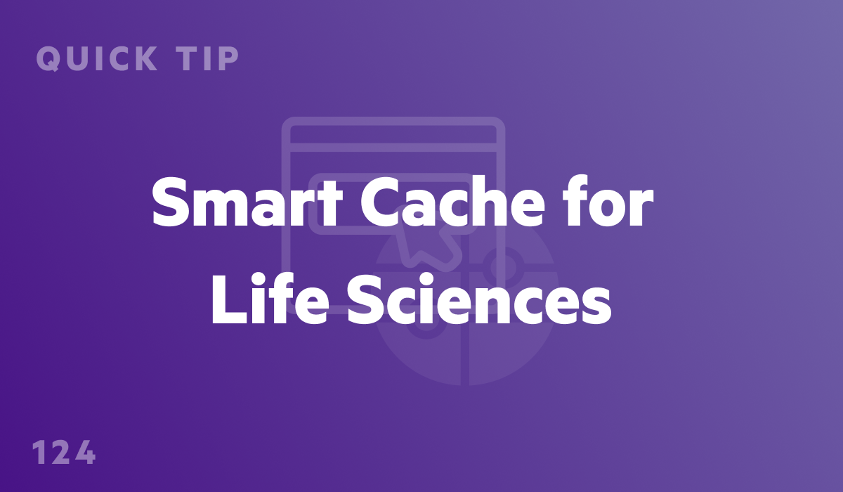 Smart Cache for Life Sciences