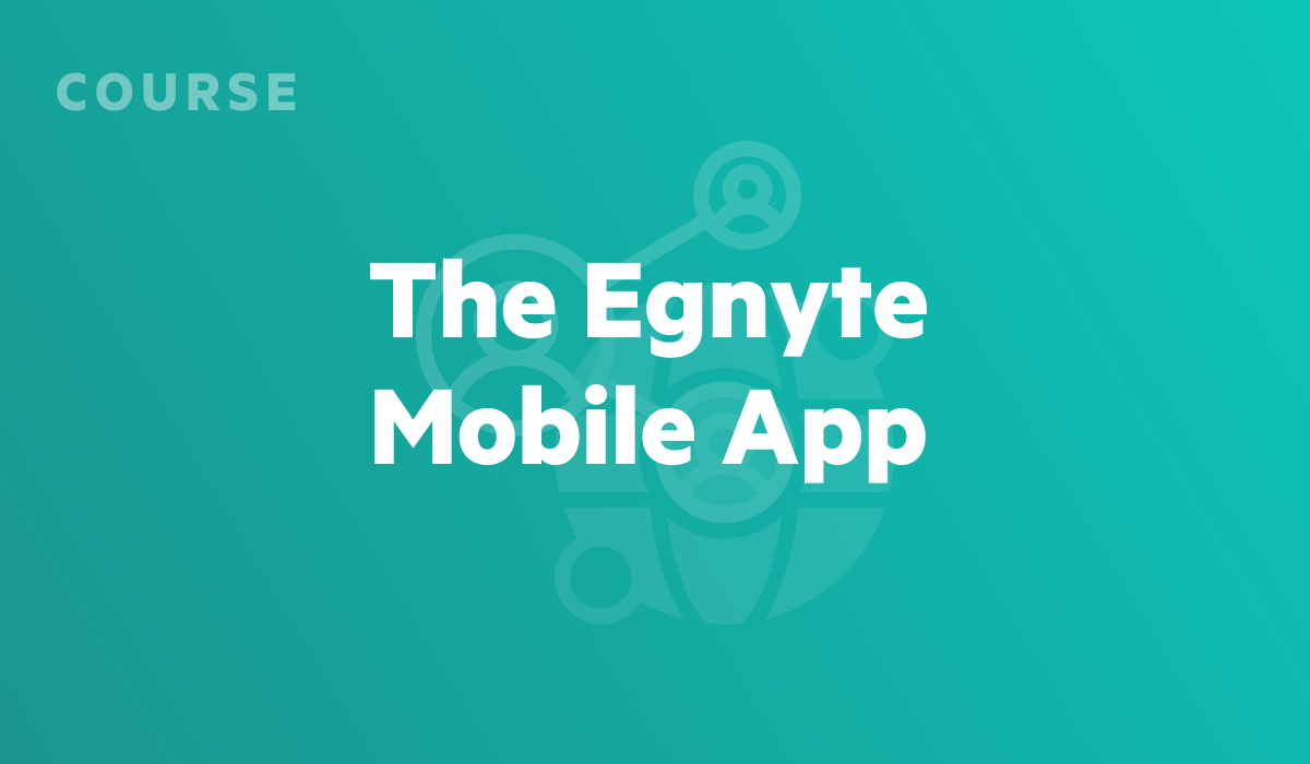 The Egnyte Mobile App