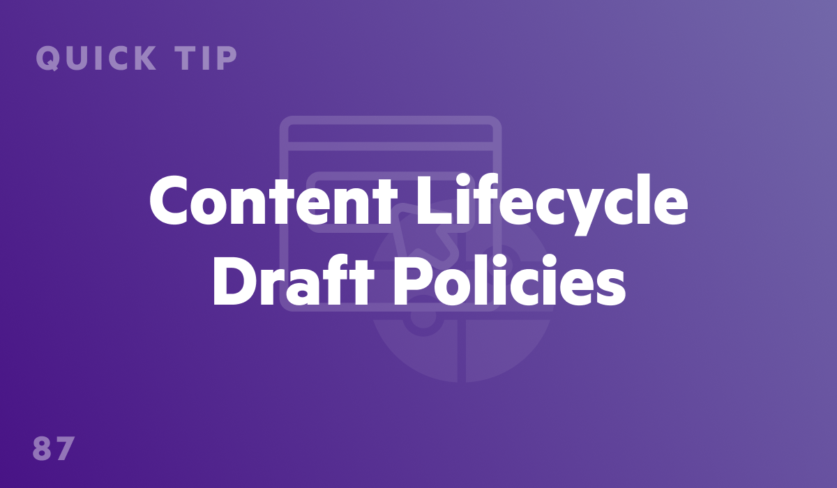 Content Lifecycle Draft Policies