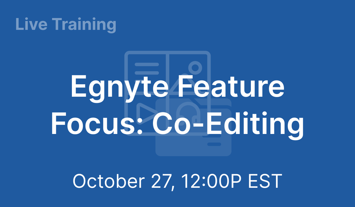 Egnyte Feature Focus: Co-Editing - Oct 27, 2021 @ 12PM EST