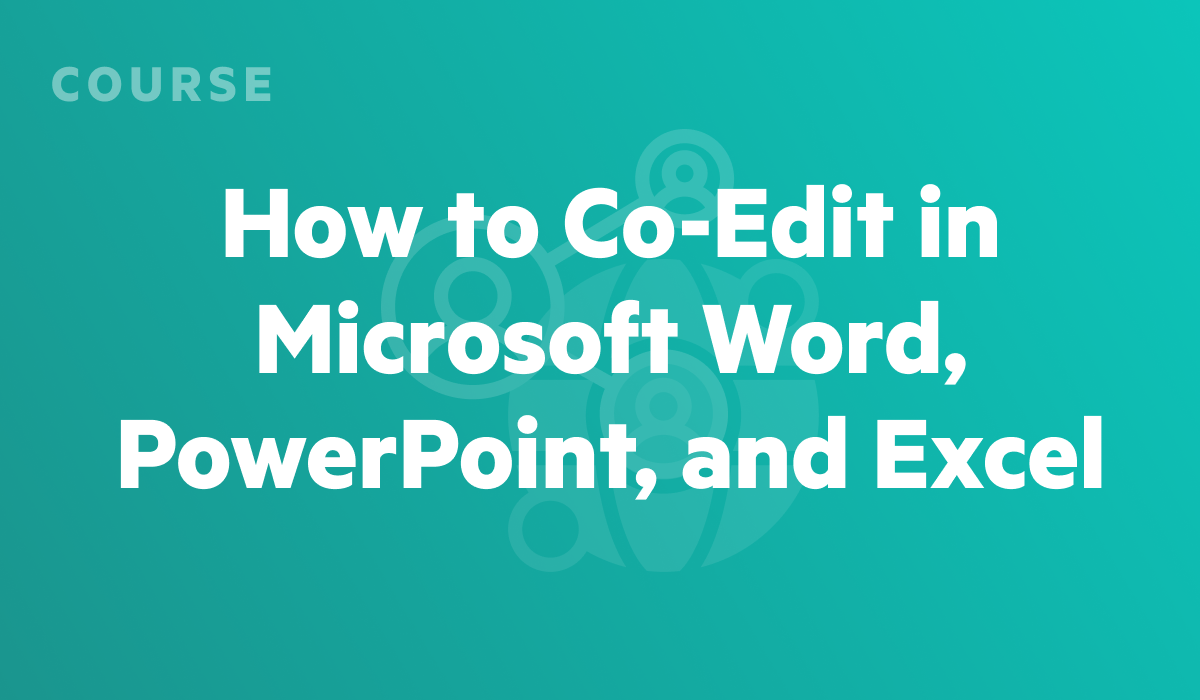 How to Co-Edit in Microsoft Word, PowerPoint, and Excel