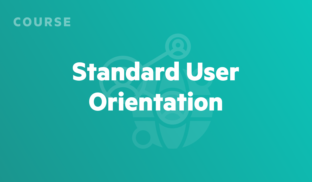Standard User Orientation