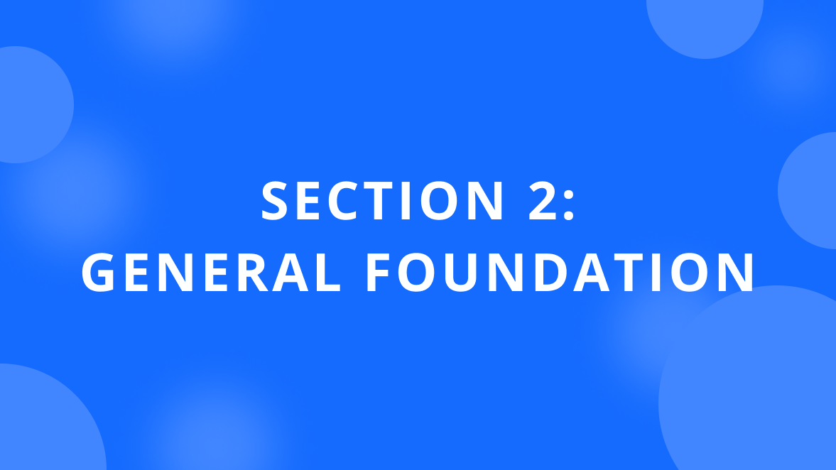 Section 2: General Foundation