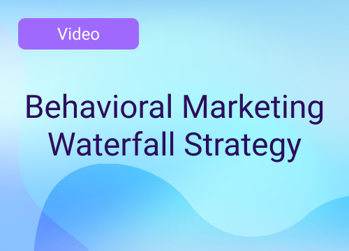 Behavioral Marketing Waterfall Strategy