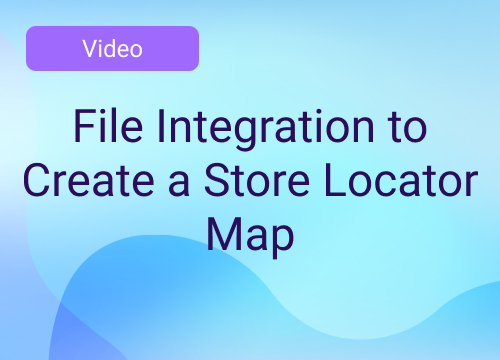 File Integration to Create a Store Locator Map Campaign