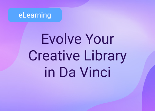 Evolve Your Creative Library in Da Vinci