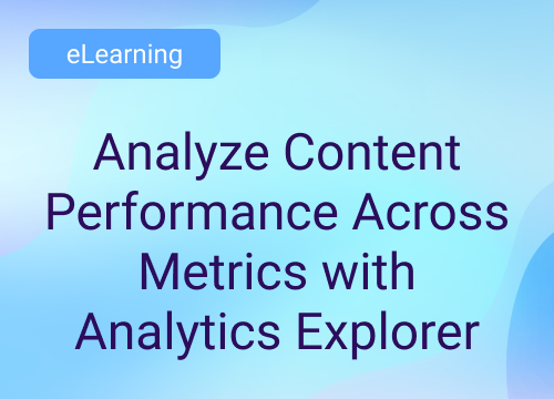 Analyze Content Performance Across Metrics with Analytics Explorer