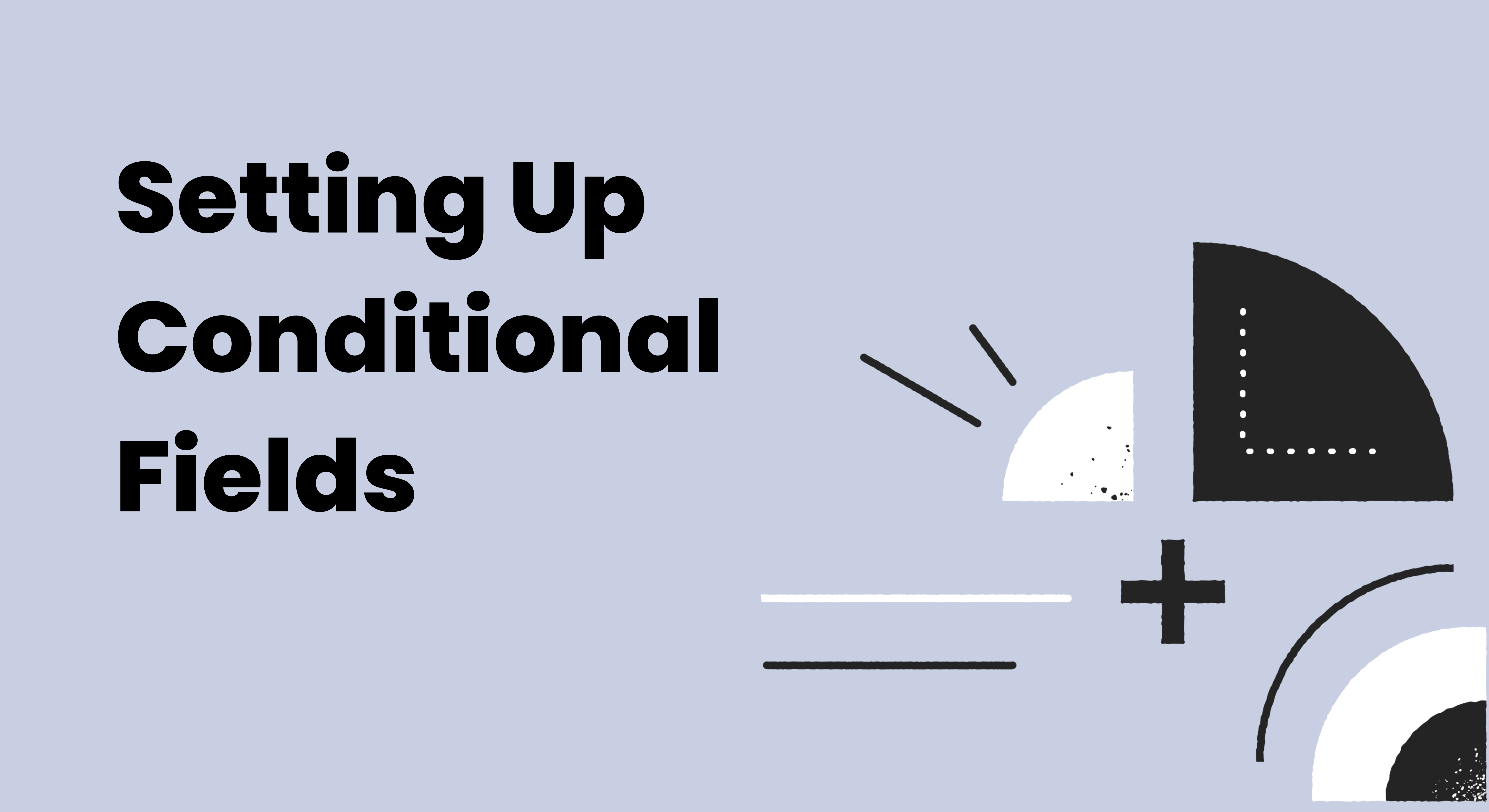 Setting Up Conditional Fields
