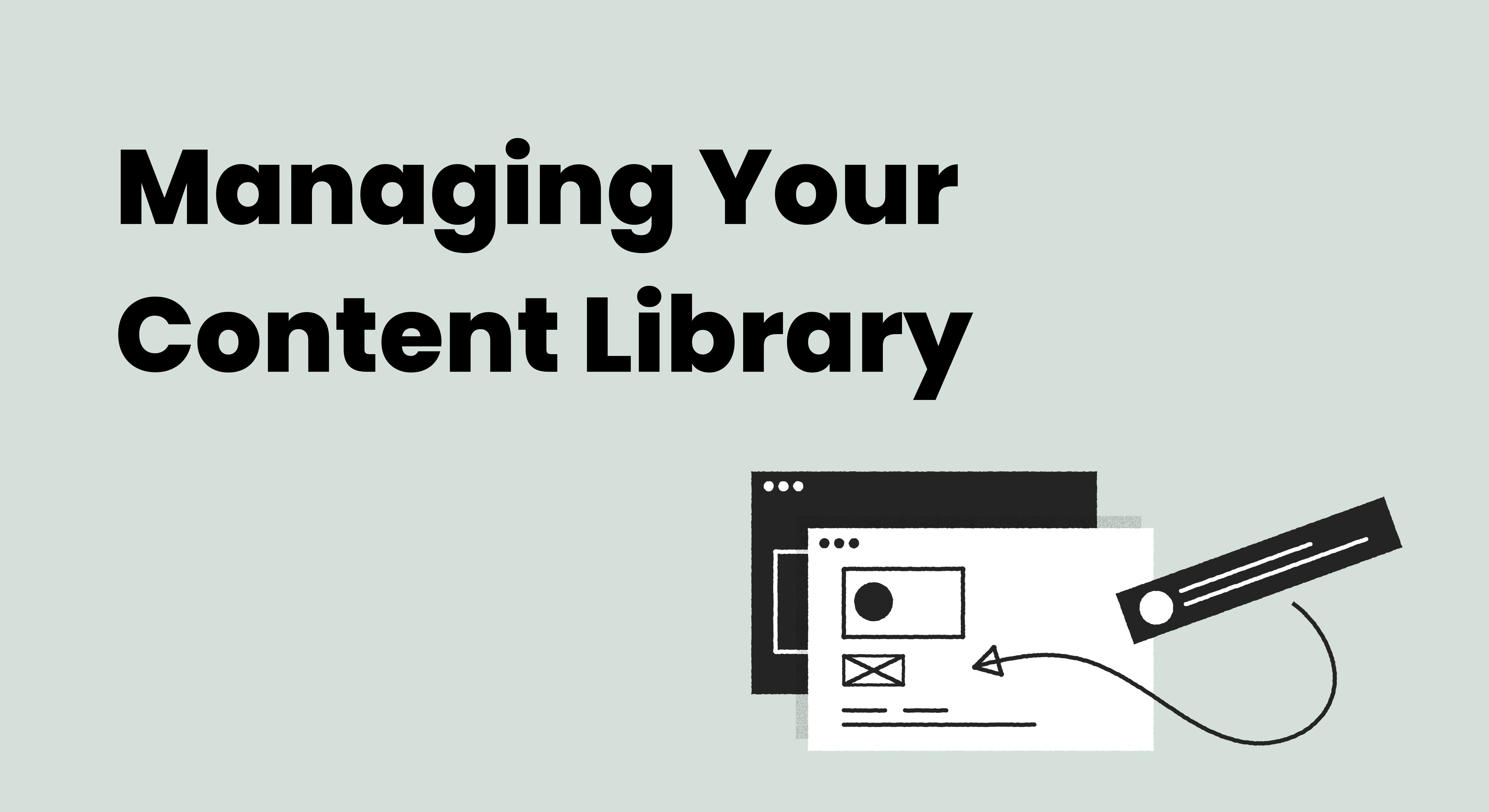 Managing Your Content Library