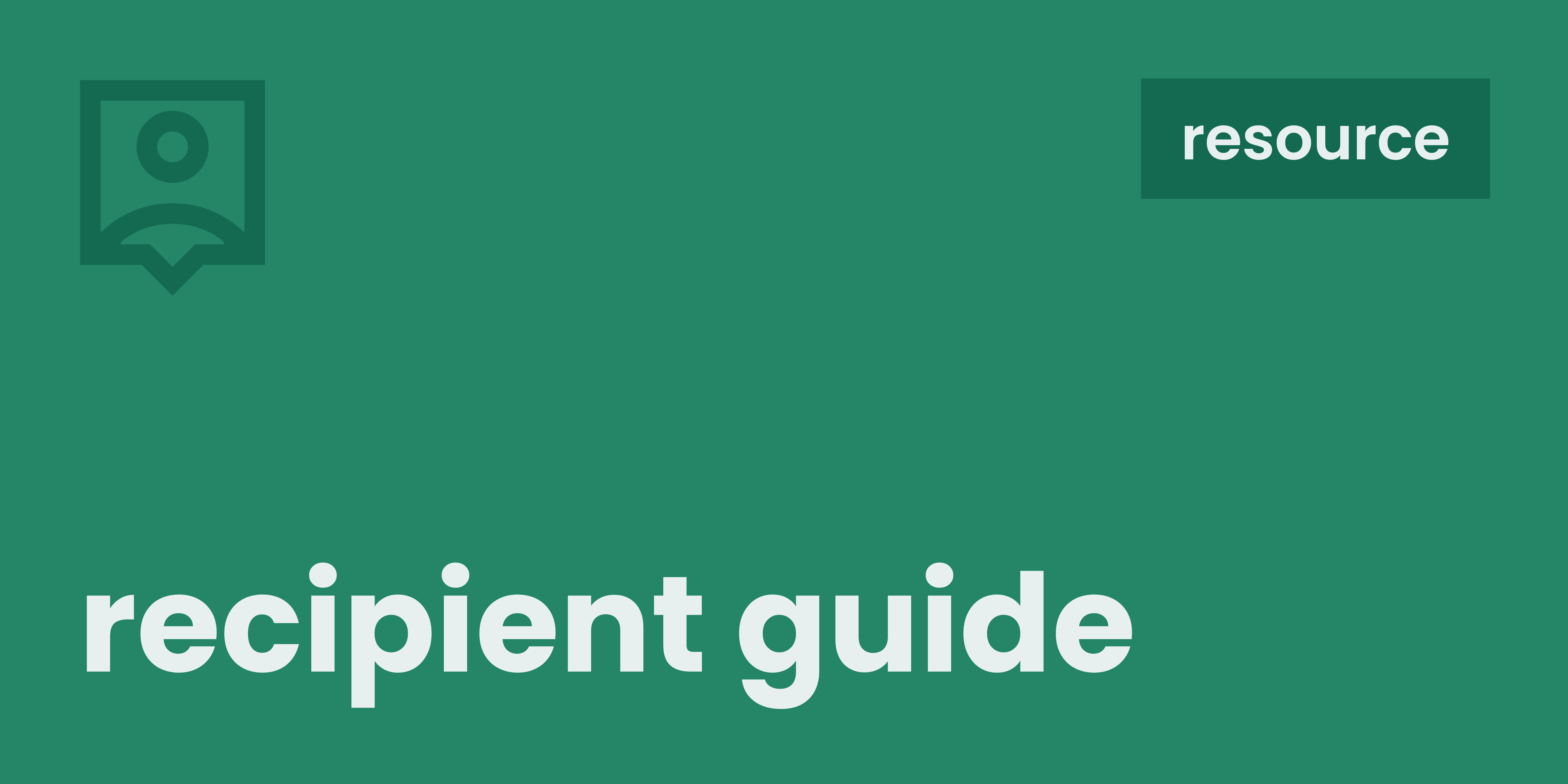 The Recipient Guide